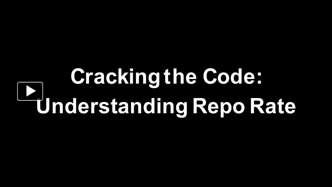 PPT – Cracking the Code Understanding Repo Rate PowerPoint presentation | free to download - id ...