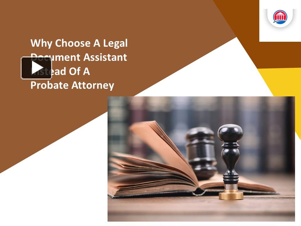 Why Choose A Legal Document Assistant Instead Of A Probate Attorney presentation | free to download