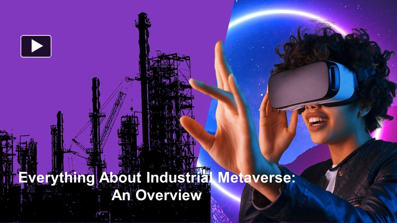 Everything About Industrial Metaverse: An Overview presentation | free to download
