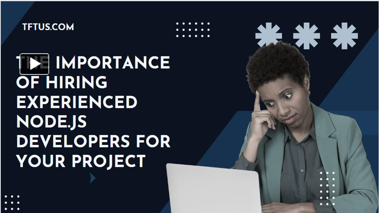 PPT – The Importance of Hiring Experienced Node.js Developers for Your Project PowerPoint ...
