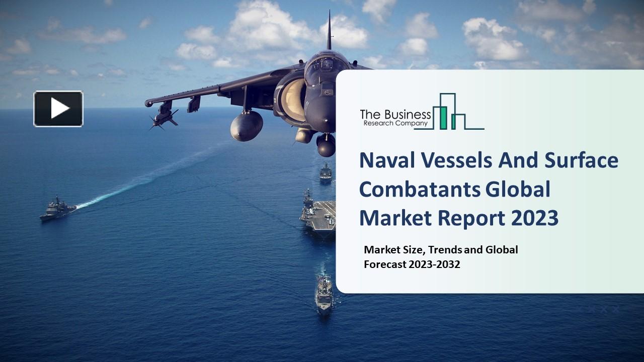 Naval Vessels And Surface Combatants Market Trends, Industry Analysis Report 2023-2032 ...
