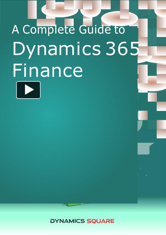 A Complete Guide to Dynamics 365 Finance presentation | free to download
