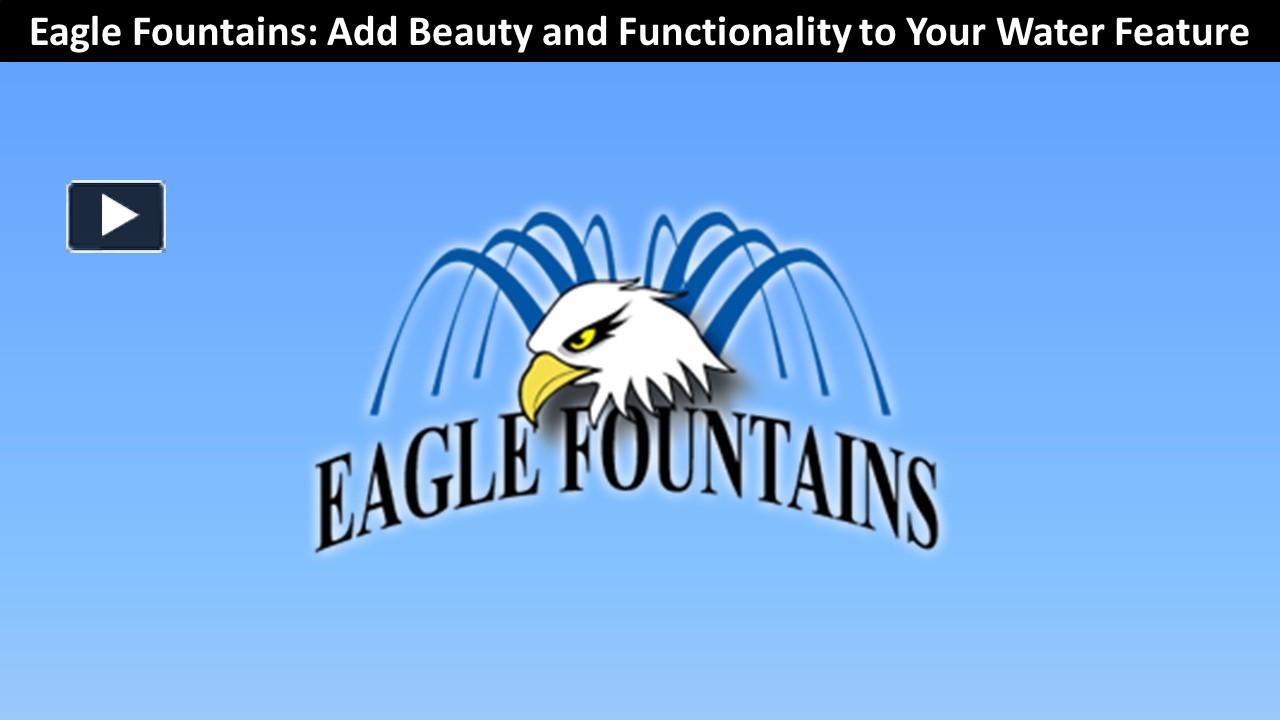 PPT – Eagle Fountains Add Beauty and Functionality to Your Water Feature.pptx PowerPoint ...
