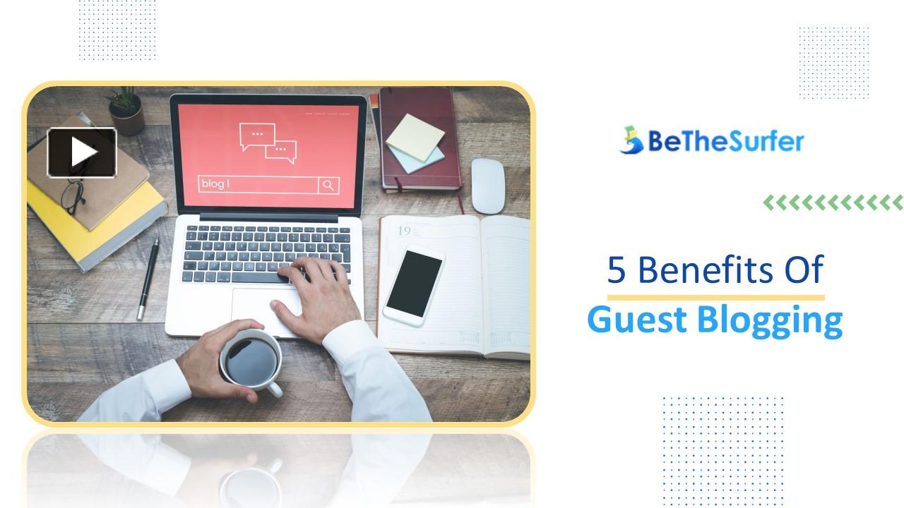 5 Benefits of Guest Blogging | Be The Surfer presentation | free to download