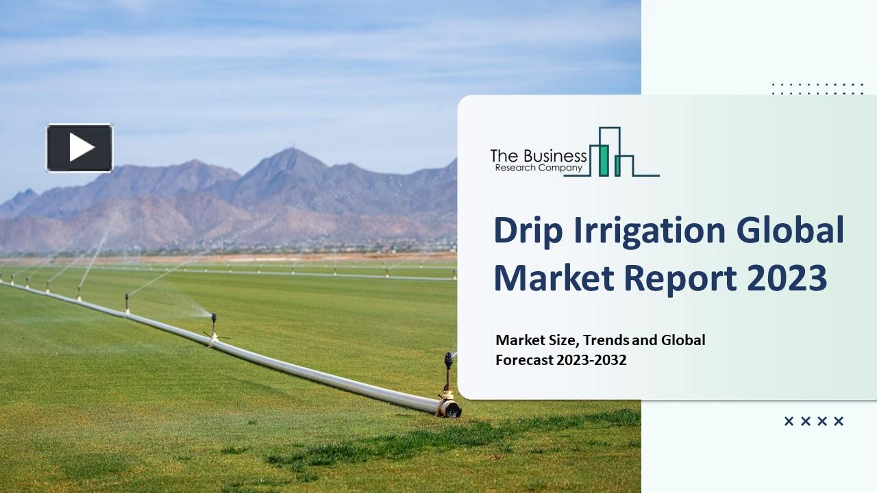 PPT – Drip Irrigation Market Report 2023 | Insights, Analysis, And Forecast 2032 PowerPoint ...