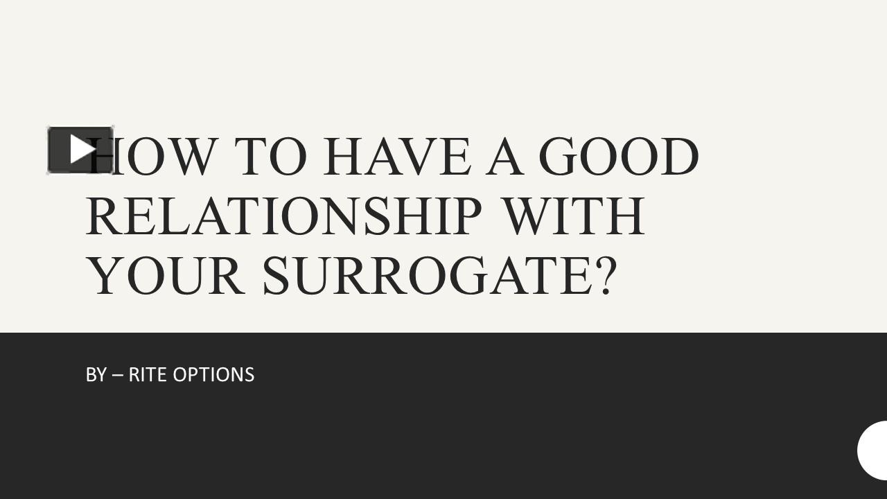 How To Have A Good Relationship With Your Surrogate_.pptx presentation | free to download