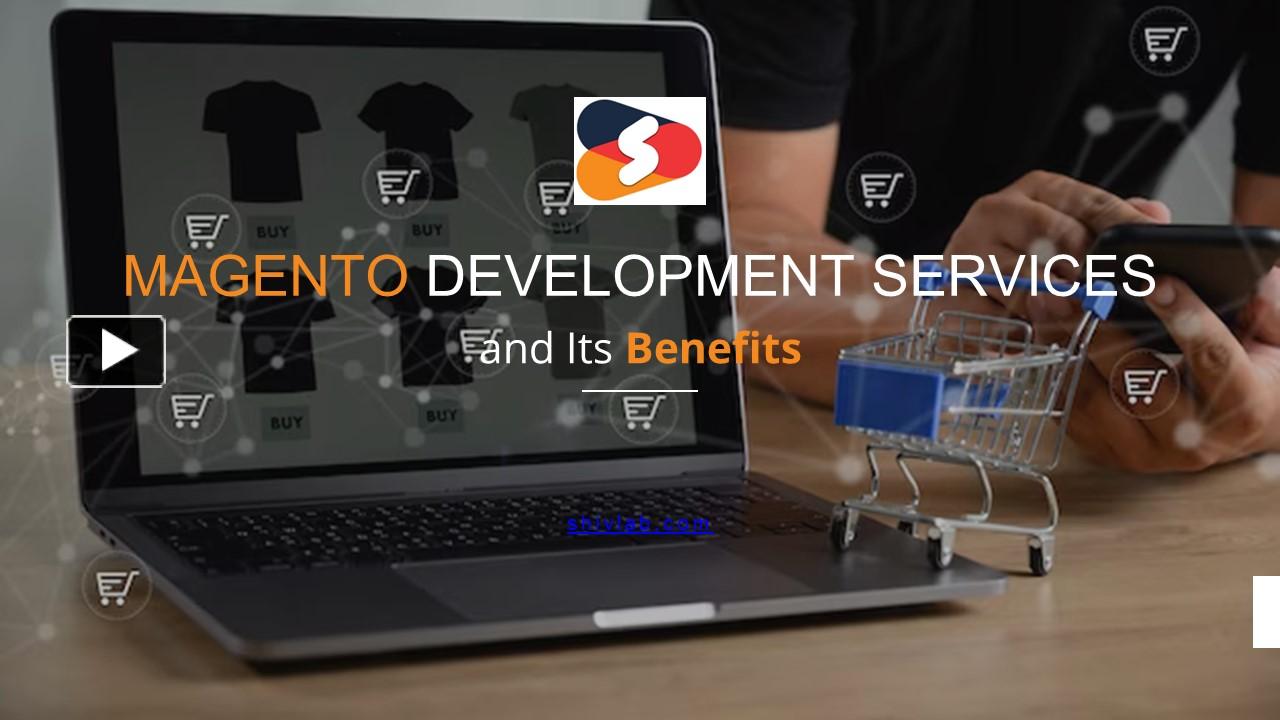 PPT – Magento Development Services and Its Benefits PowerPoint presentation | free to download ...