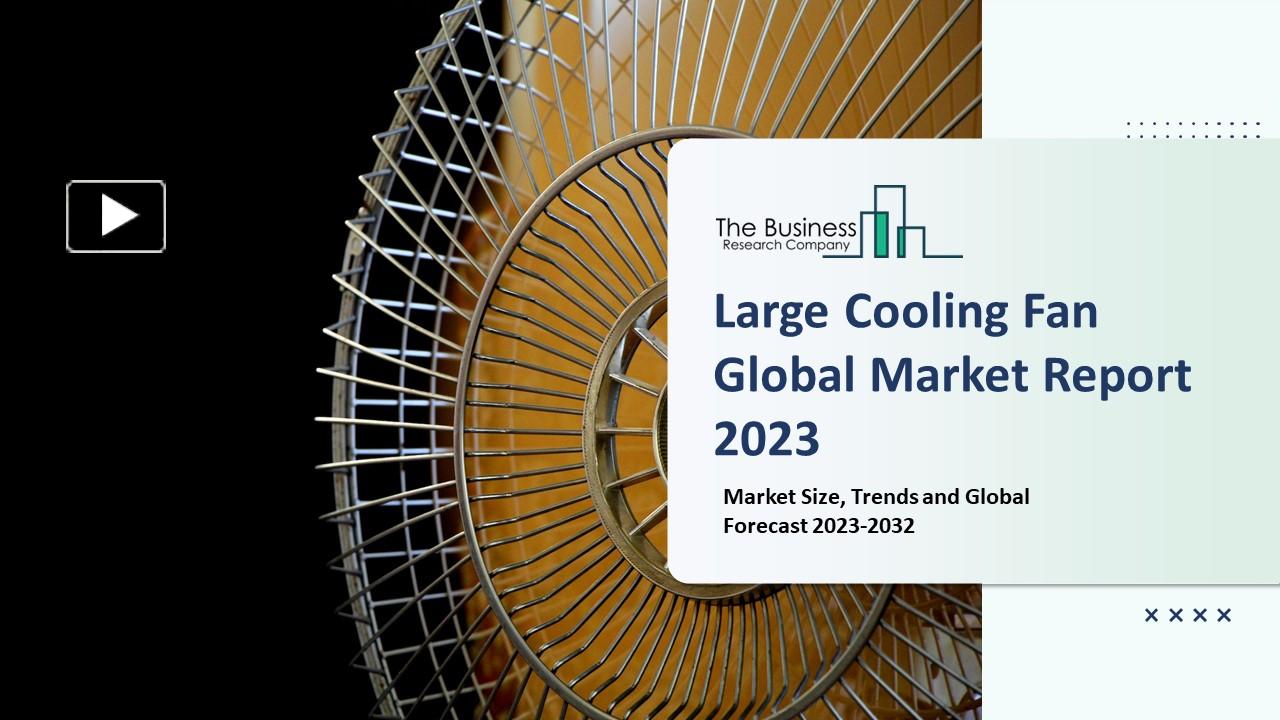 Large Cooling Fan Market Report 2023 | Insights, Analysis, And Forecast 2032 presentation | free ...