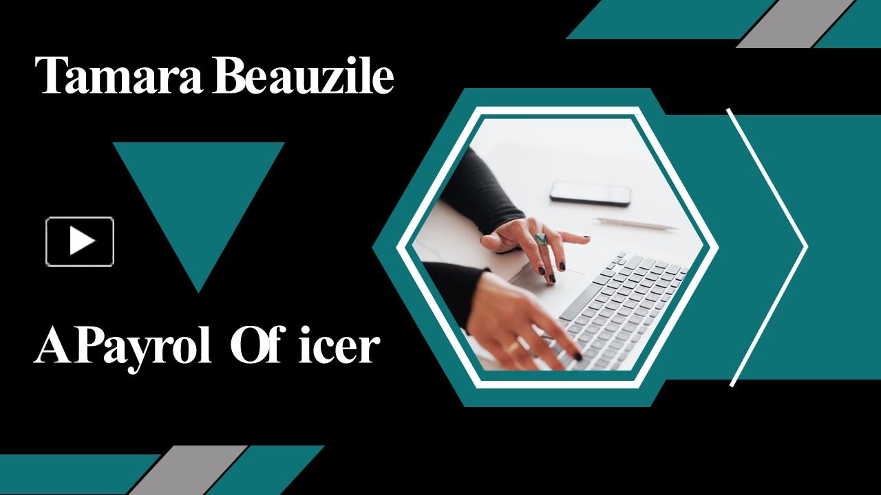 PPT – Tamara Beauzile-A Payroll Officer PowerPoint presentation | free to download - id: 96a561 ...