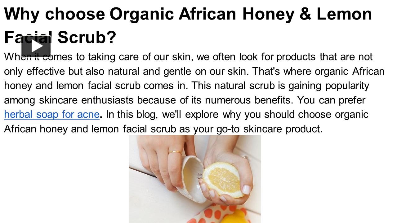 Ppt Why Choose Organic African Honey And Lemon Facial Scrub Powerpoint