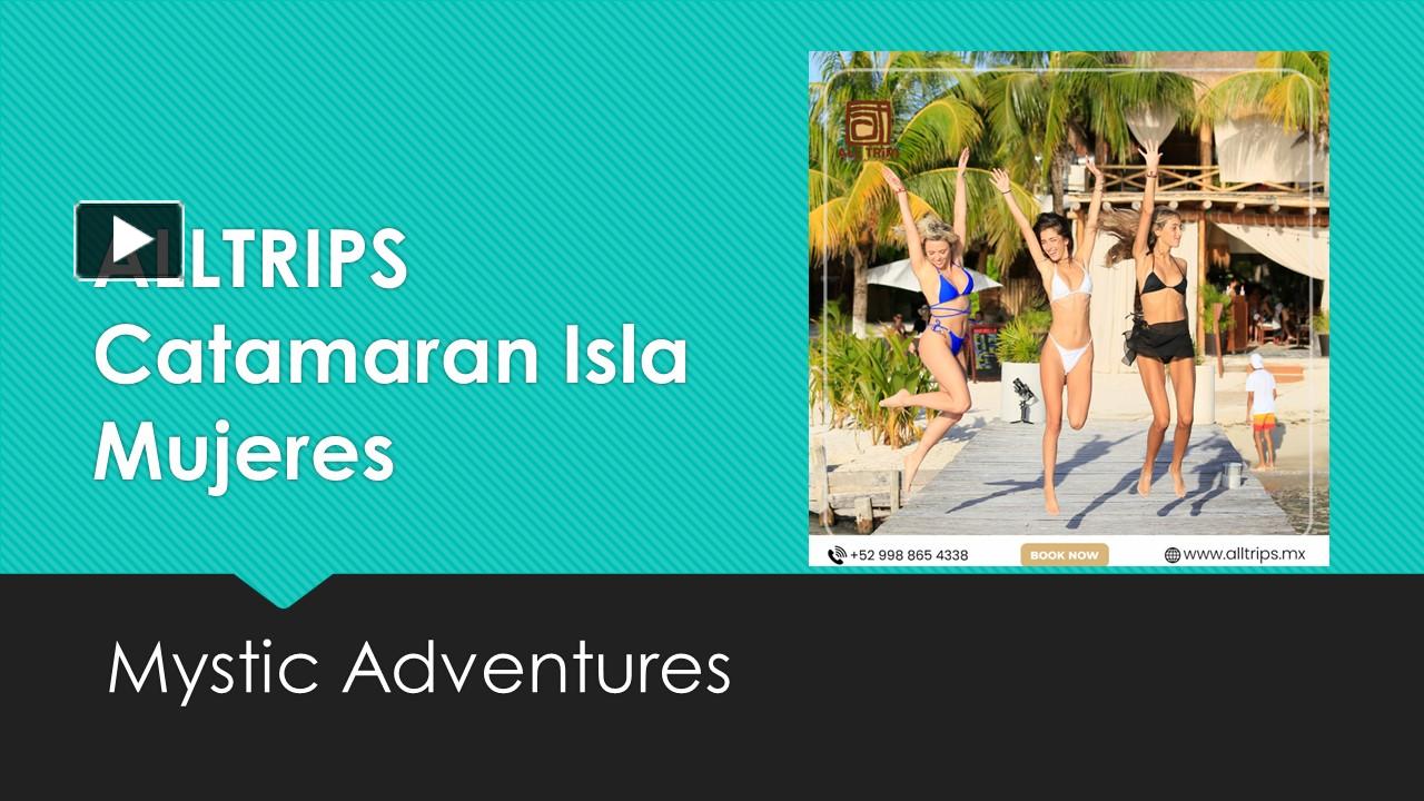 PPT – Alltrips Catamaran cancun Isla Mujeres PowerPoint presentation | free to download - id ...