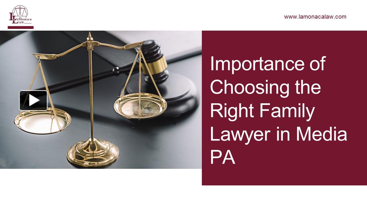 PPT – Importance of Choosing the Right Family Lawyer in Media PA PowerPoint presentation | free ...