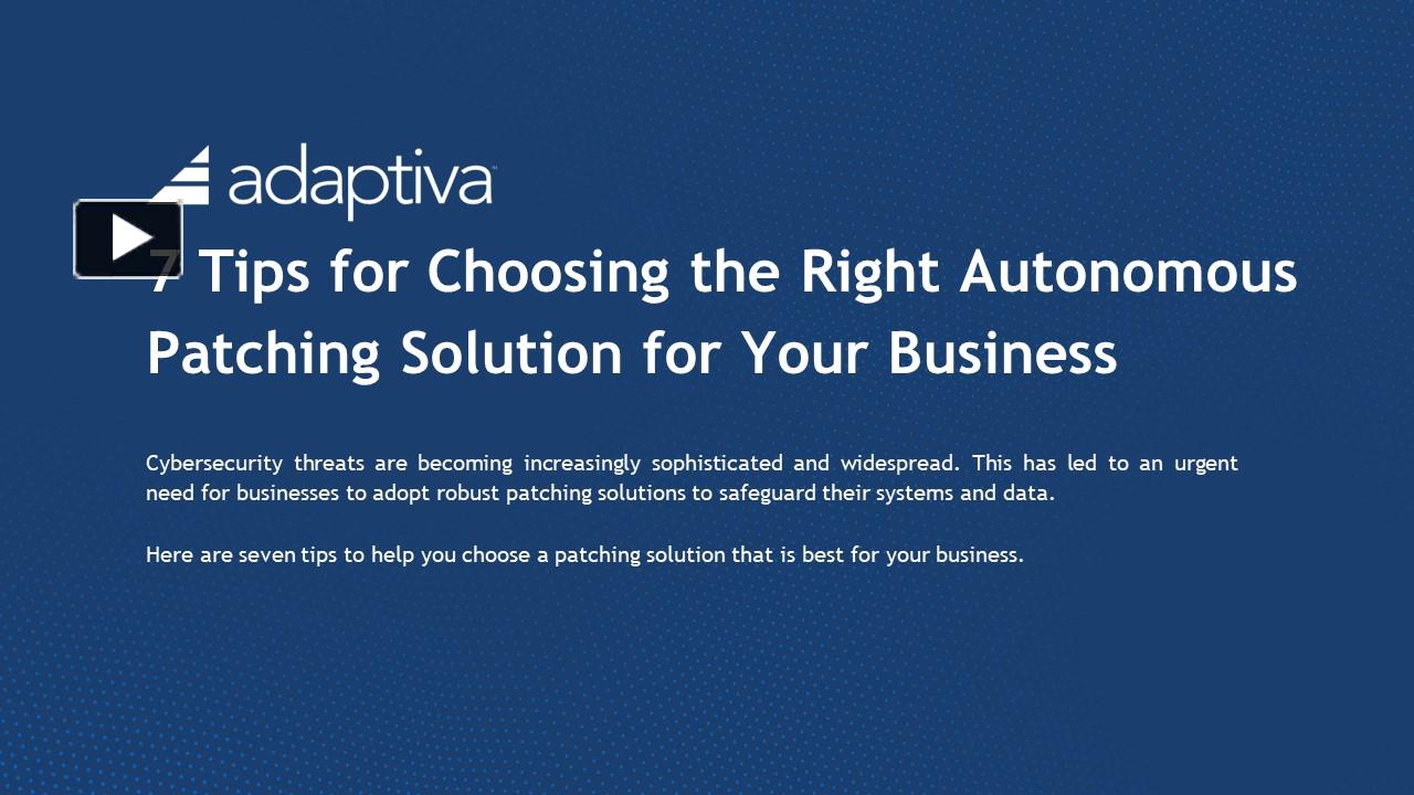 PPT – 7 Tips for Choosing the Right Autonomous Patching Solution for Your Business PowerPoint ...