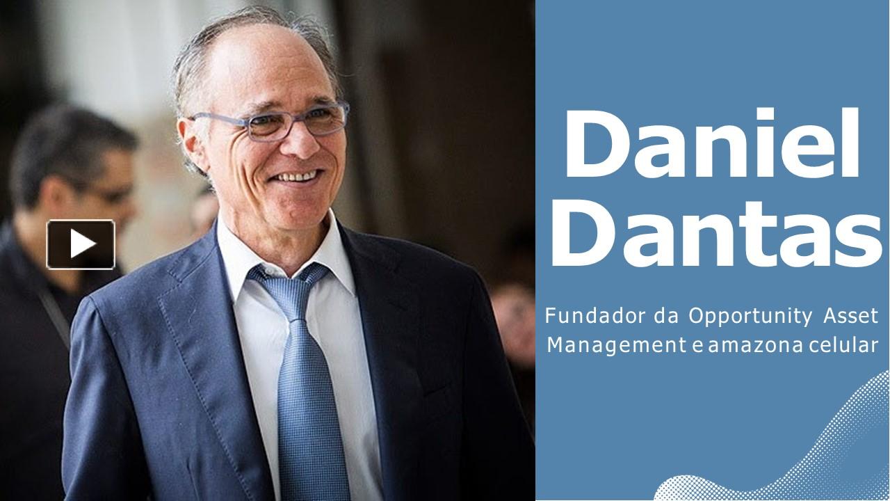 PPT – Daniel Dantas - Empresário Brasileiro PowerPoint presentation | free to download - id ...