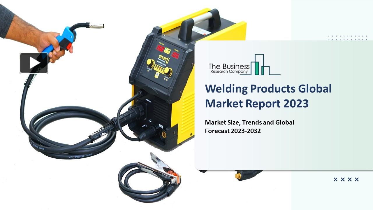PPT – Global Welding Products Market Outlook Through 2023-2032 PowerPoint presentation | free to ...