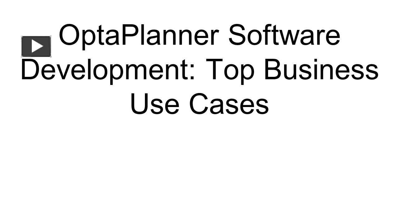 OptaPlanner Software Development: Top Business Use Cases presentation | free to download