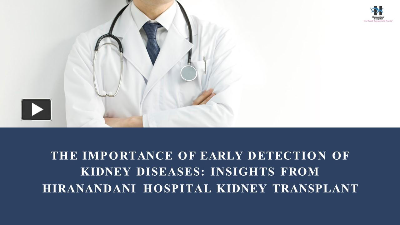PPT – Early Detection of Kidney Diseases: Insights from Hiranandani Hospital Kidney PowerPoint ...