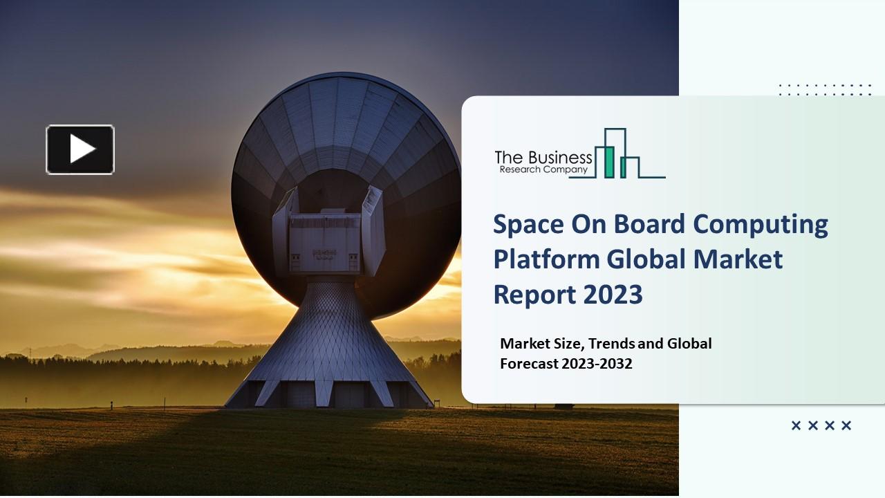 PPT – Space On Board Computing Platform Market Report 2023 | Insights, Analysis, And Forecast ...