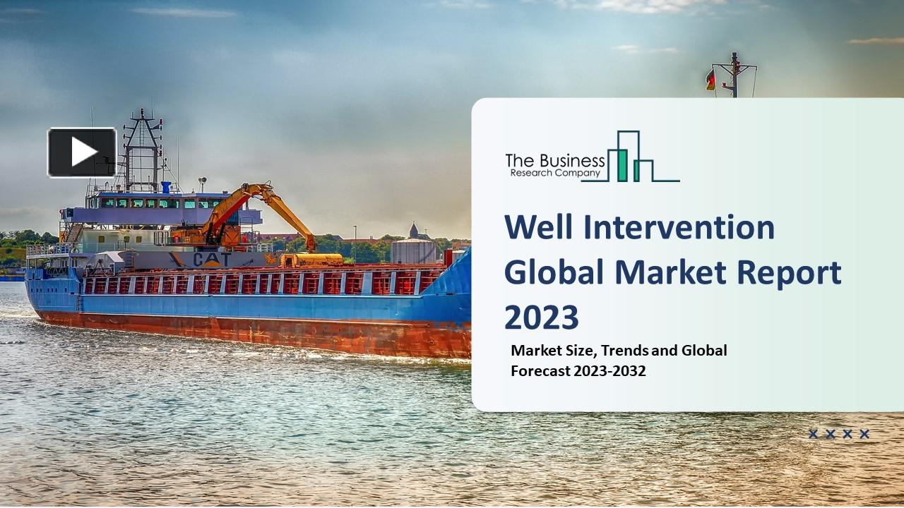 PPT – Well Intervention Market Growth, Scope And Outlook Report To 2023 - 2032 PowerPoint ...