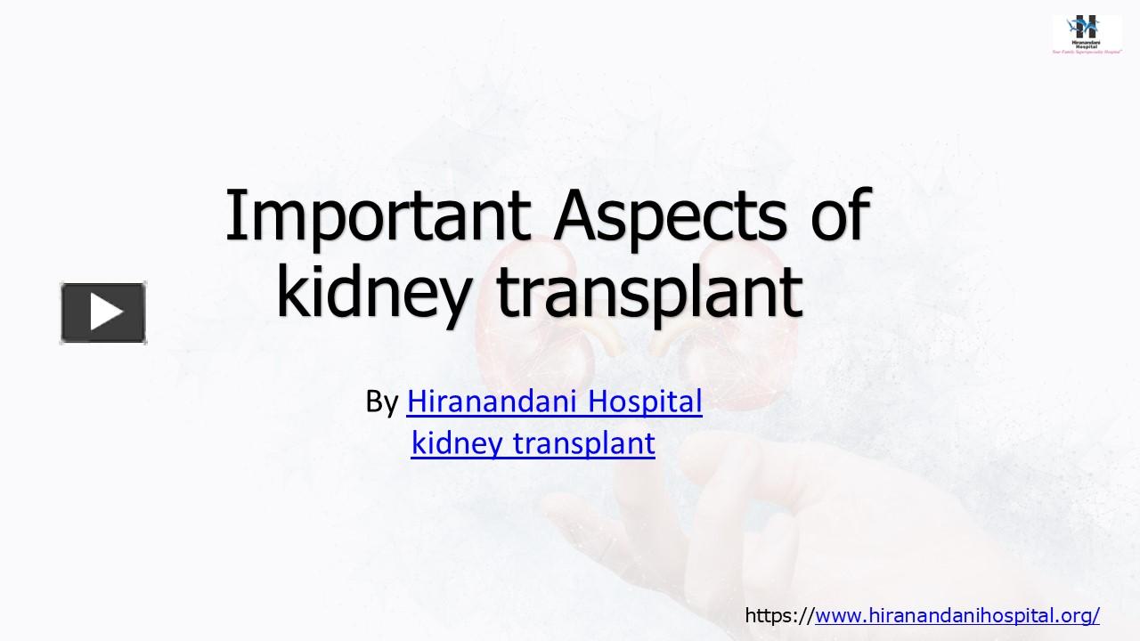 PPT – important aspects of kidney transplant by Hiranandani hospital kidney Transplant ...