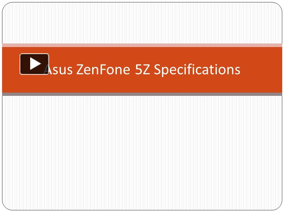 PPT – Asus ZenFone 5Z Specifications PowerPoint presentation | free to download - id: 96b114-Mzk5N