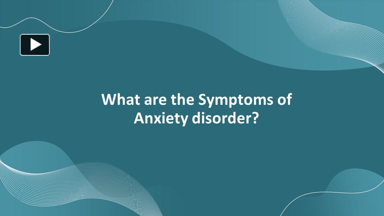 What are the Symptoms of Anxiety disorder? presentation | free to download