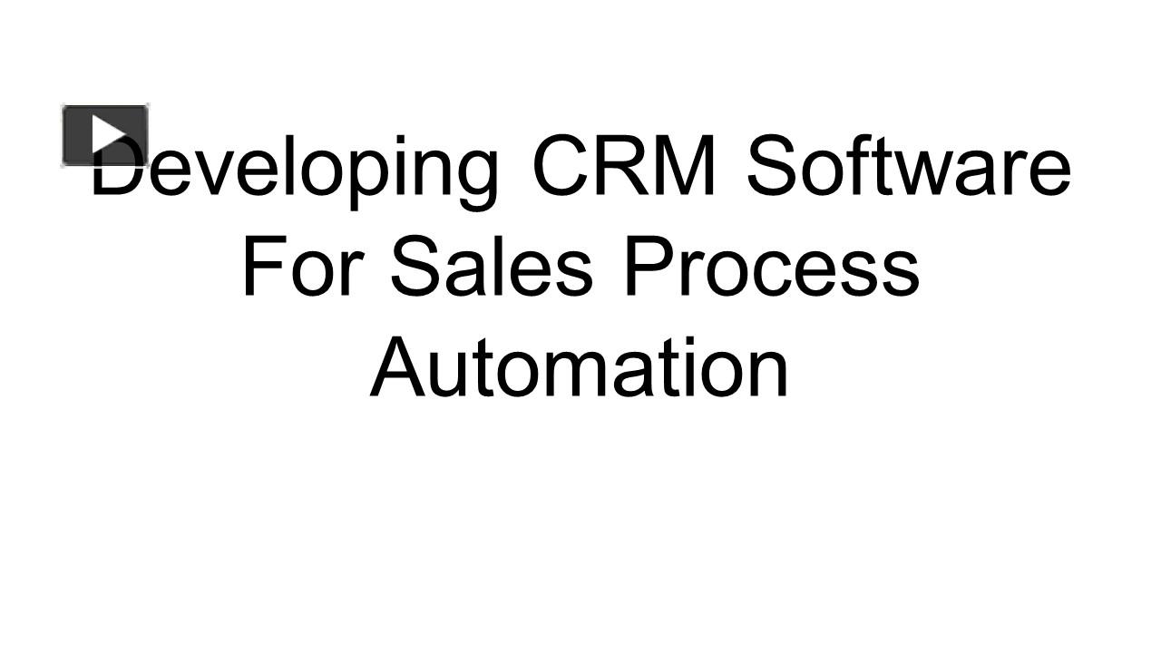 PPT – Developing CRM Software For Sales Process Automation PowerPoint presentation | free to ...