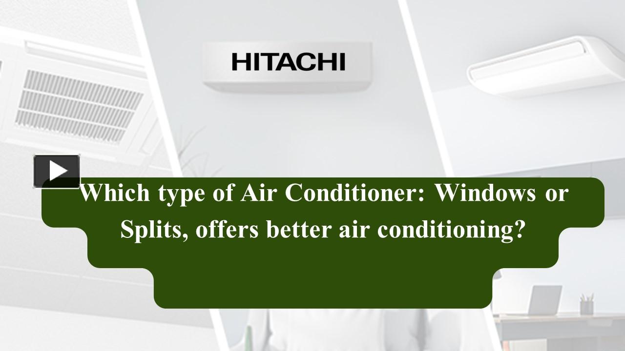 PPT – Which type of Air Conditioner: Windows or Splits, offers better air conditioning ...