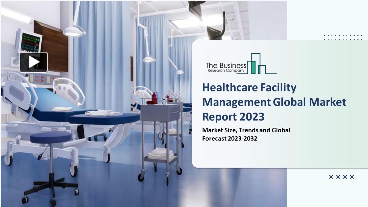 Healthcare Facility Management Market Key Trends And Strategies For Expansion 2023-2032 ...