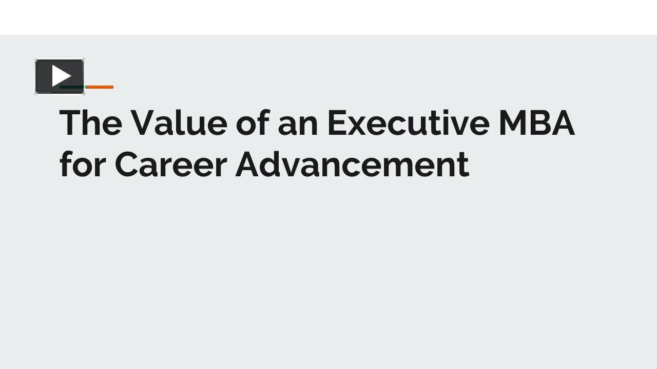 PPT – The Value of an Executive MBA for Career Advancement PowerPoint presentation | free to ...