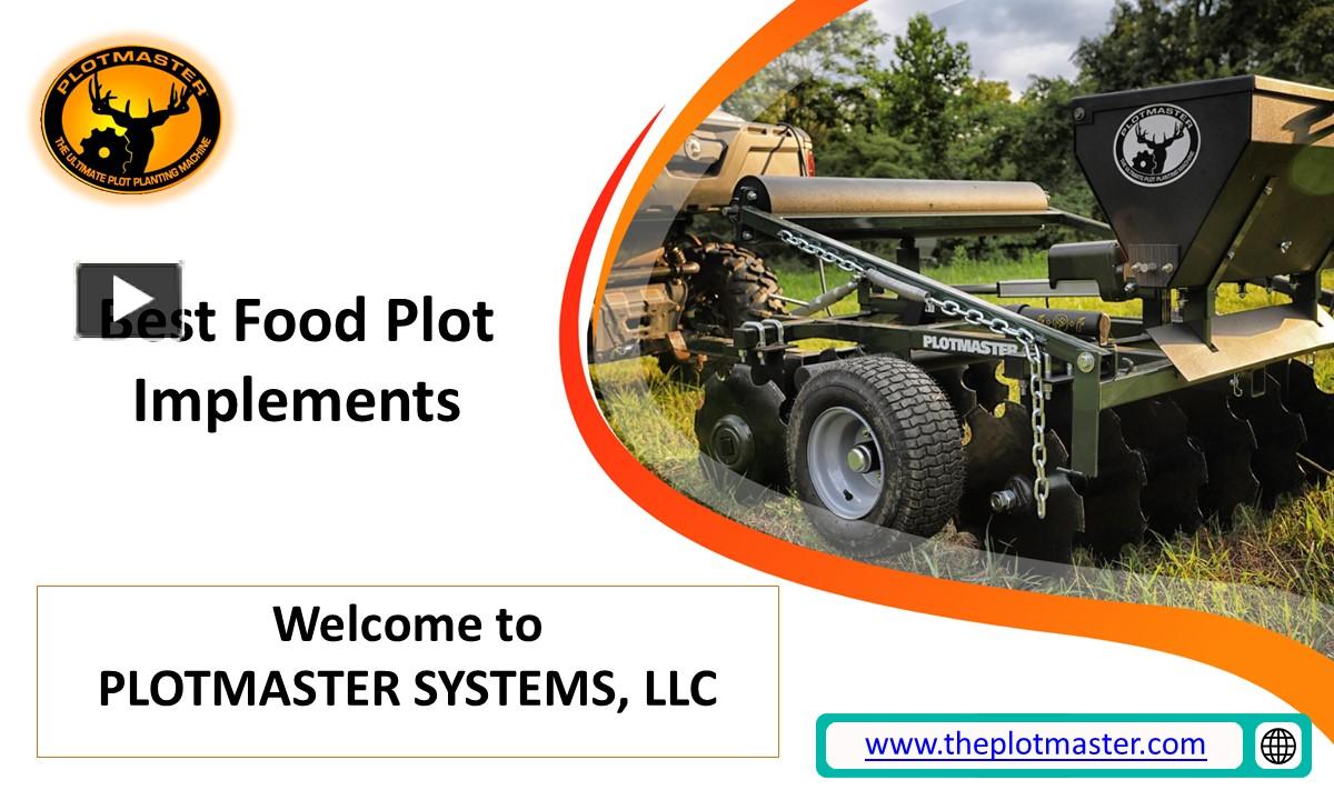 Best Food Plot Implements - Theplotmaster.com presentation | free to download
