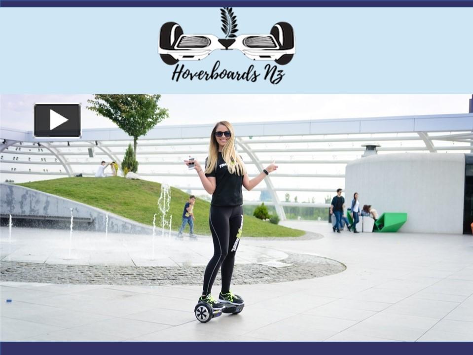PPT – Hoverboards NZ PowerPoint presentation | free to download - id: 96ba91-OWQ1Y