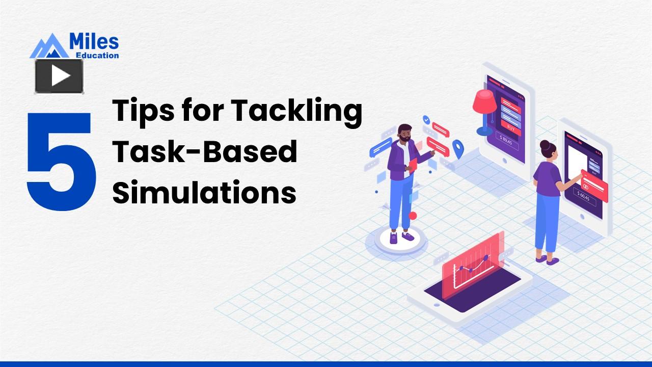 5 Tips for Tackling Task-Based Simulations presentation | free to download