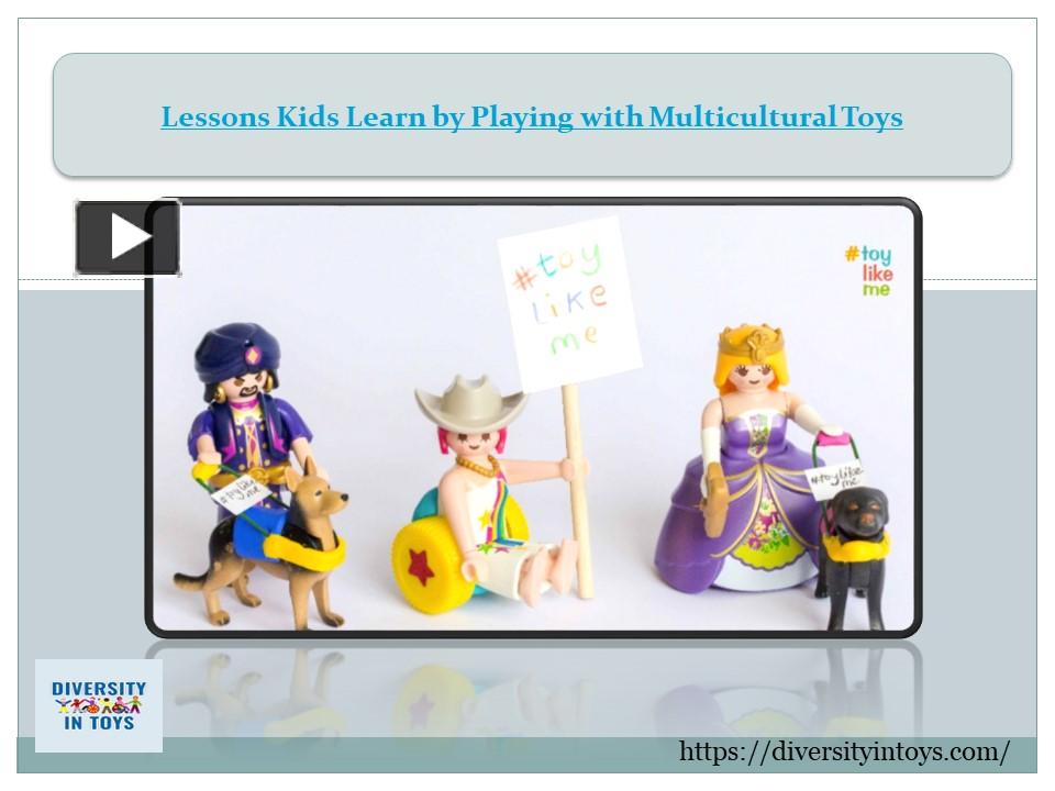 PPT – Lessons Kids Learn by Playing with Multicultural Toys PowerPoint ...