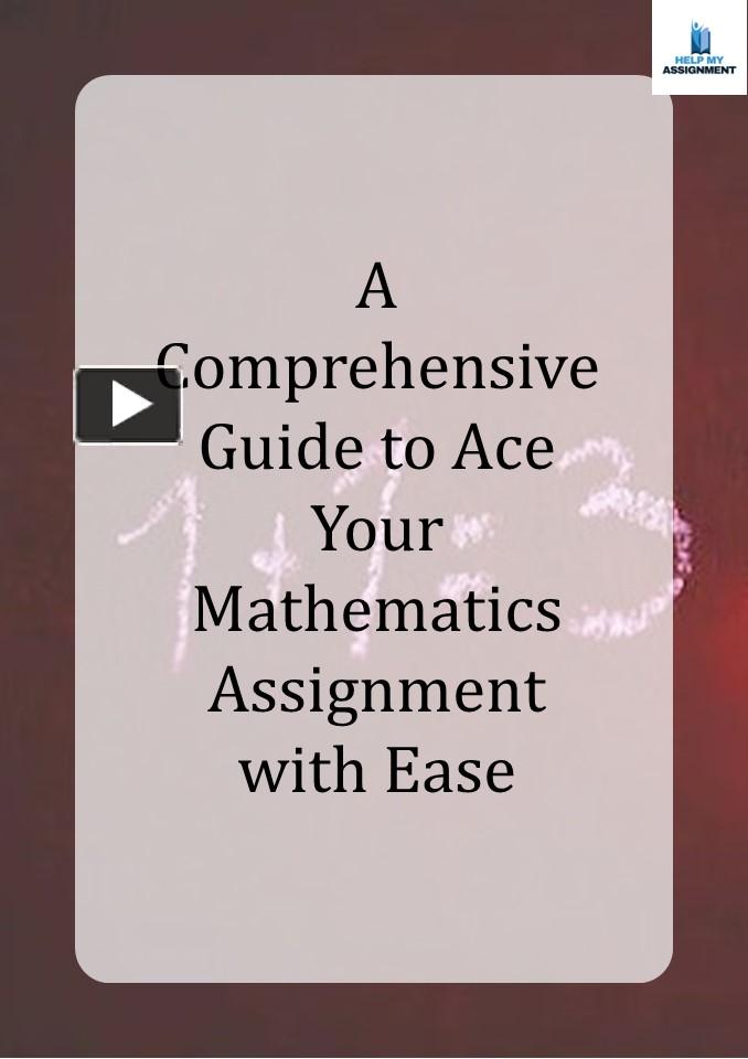 A Comprehensive Guide to Ace Your Mathematics Assignment with Ease ...