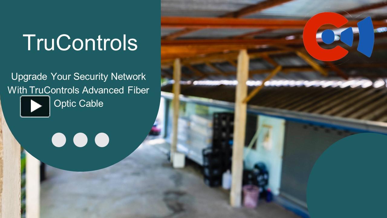 PPT – Upgrade Your Security Network With TruControls Advanced Fiber Optic Cable PowerPoint ...
