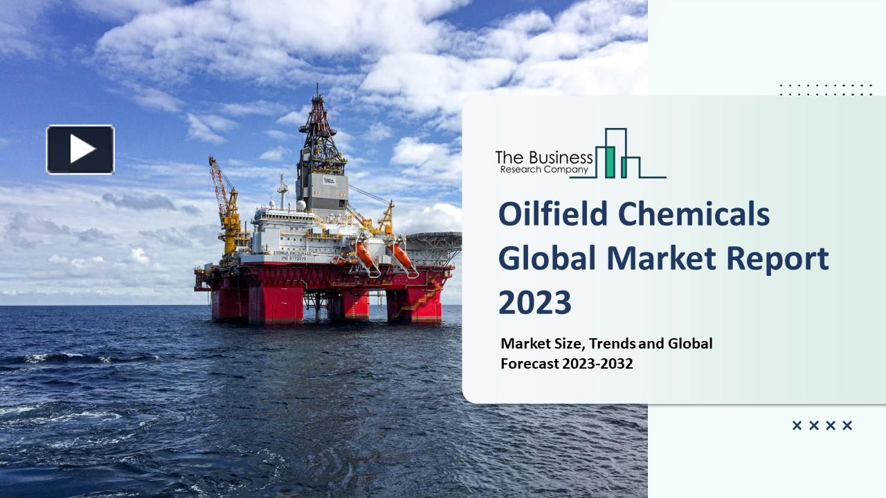 PPT – Oilfield Chemicals Market Report 2023 | Insights, Analysis, And Forecast 2032 PowerPoint ...