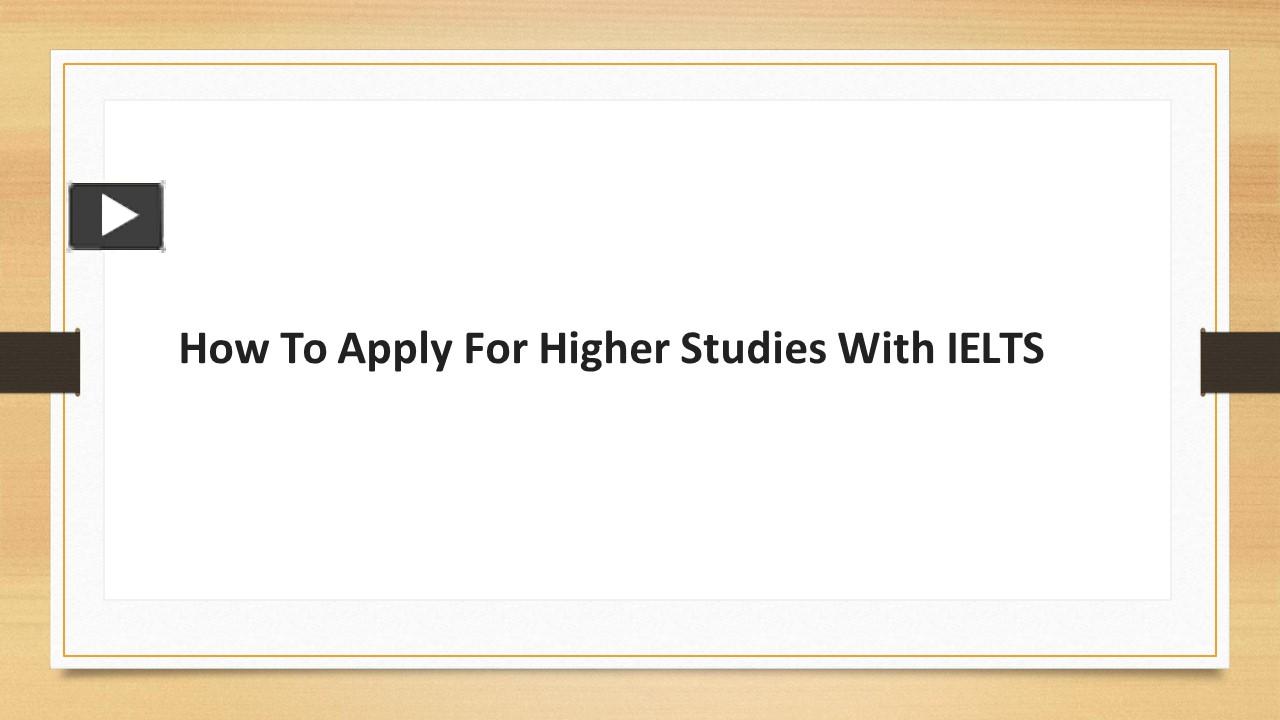 PPT – How to apply higher studies with IELTS. PowerPoint presentation | free to download - id ...