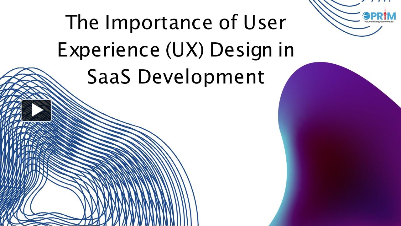 Ppt The Importance Of User Experience Ux Design In Saas Development Powerpoint Presentation