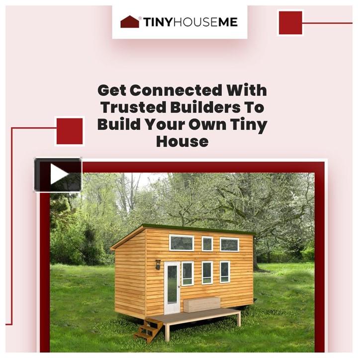 Get Connected With Trusted Builders To Build Your Own Tiny House presentation | free to download