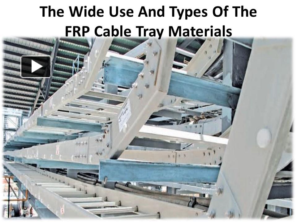 PPT – Basic main 6 types of FRP cable trays PowerPoint presentation | free to download - id ...