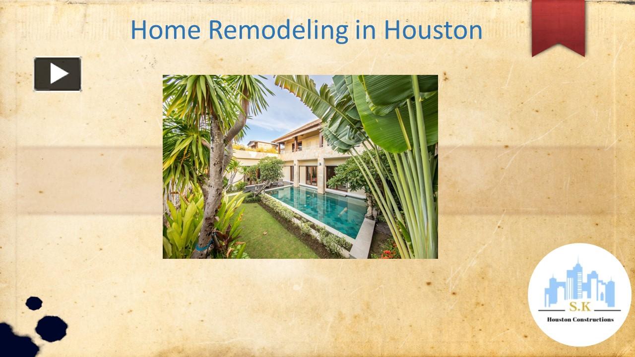 PPT – Home Remodeling in Houston PowerPoint presentation | free to download - id: 96c36d-ZDc0O
