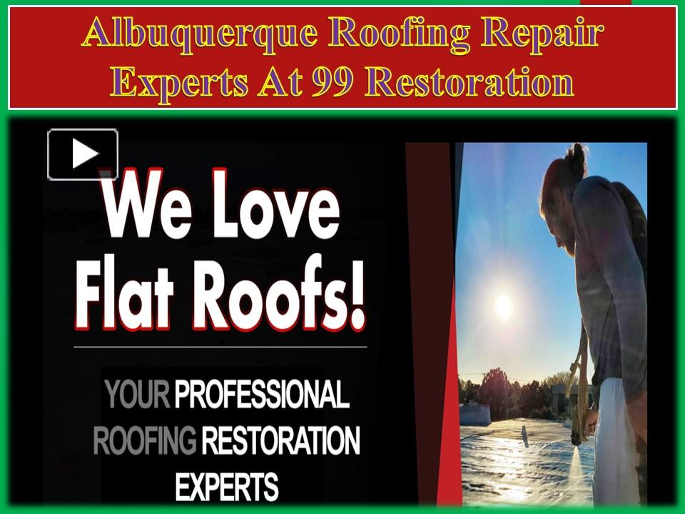 PPT – Albuquerque Roofing Repair Experts At 99 Restoration PowerPoint presentation | free to ...