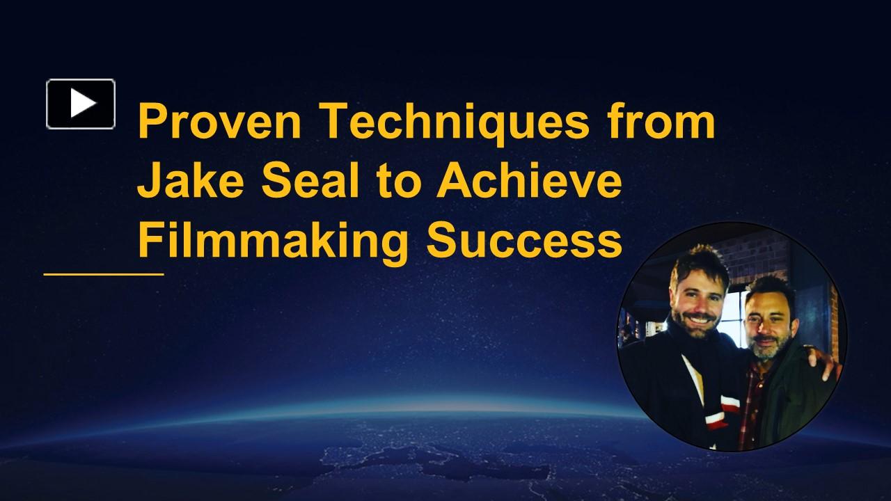 PPT – Proven Techniques from Jake Seal to Achieve Filmmaking Success PowerPoint presentation ...