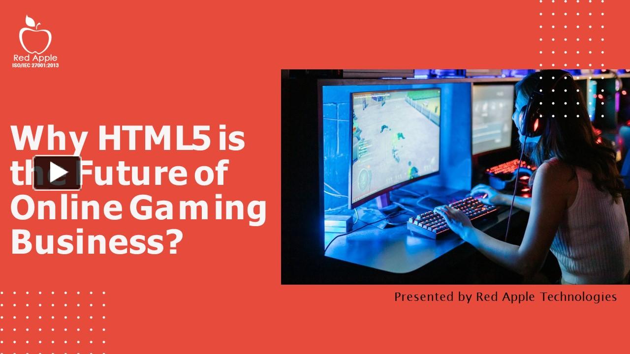 PPT – Why HTML5 is the Future of Online Gaming Business? PowerPoint presentation | free to ...