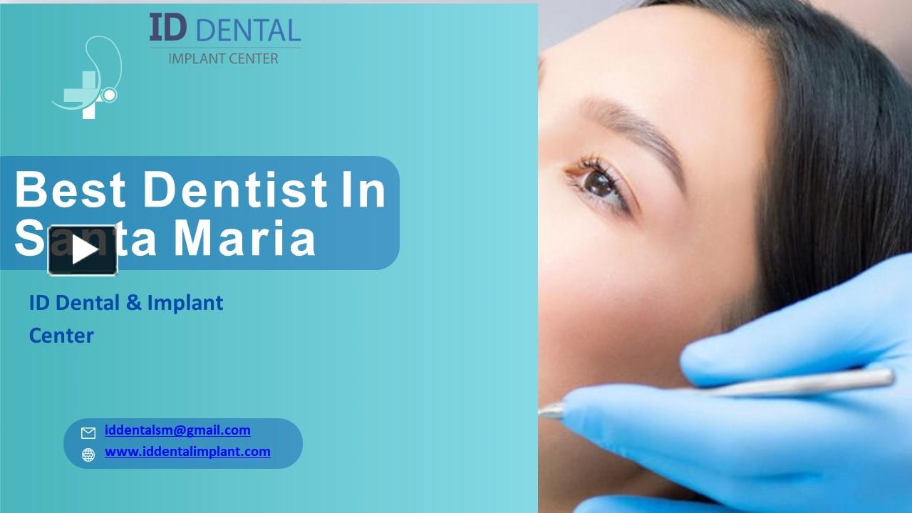 PPT – Find the Best Dentists in Santa Maria - ID Dental and Implant Center PowerPoint ...
