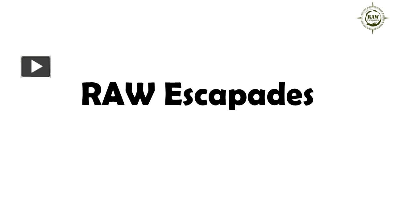 PPT – RAW Escapades PowerPoint presentation | free to download - id: 96d176-OTg2Y