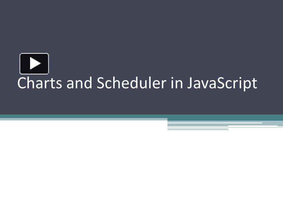 Ppt Charts And Scheduler In Javascript Powerpoint Presentation Free