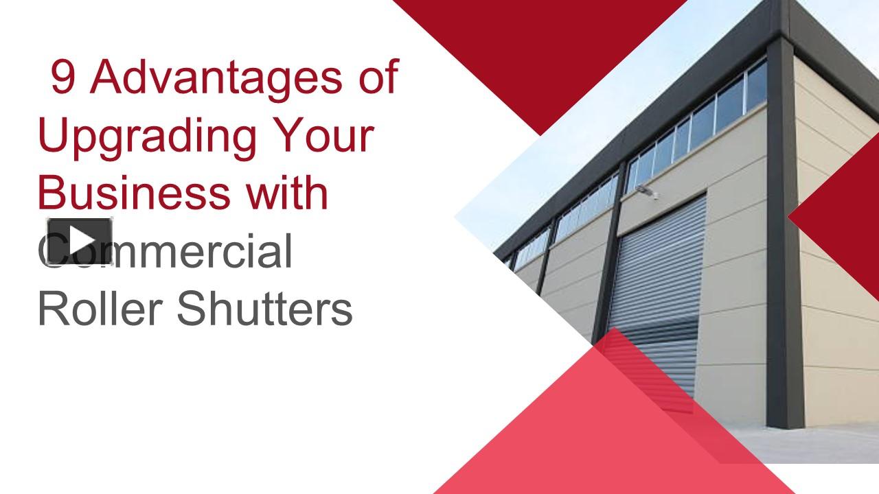 PPT – 9 Advantages of Upgrading Your Business with Commercial Roller Shutters PowerPoint ...