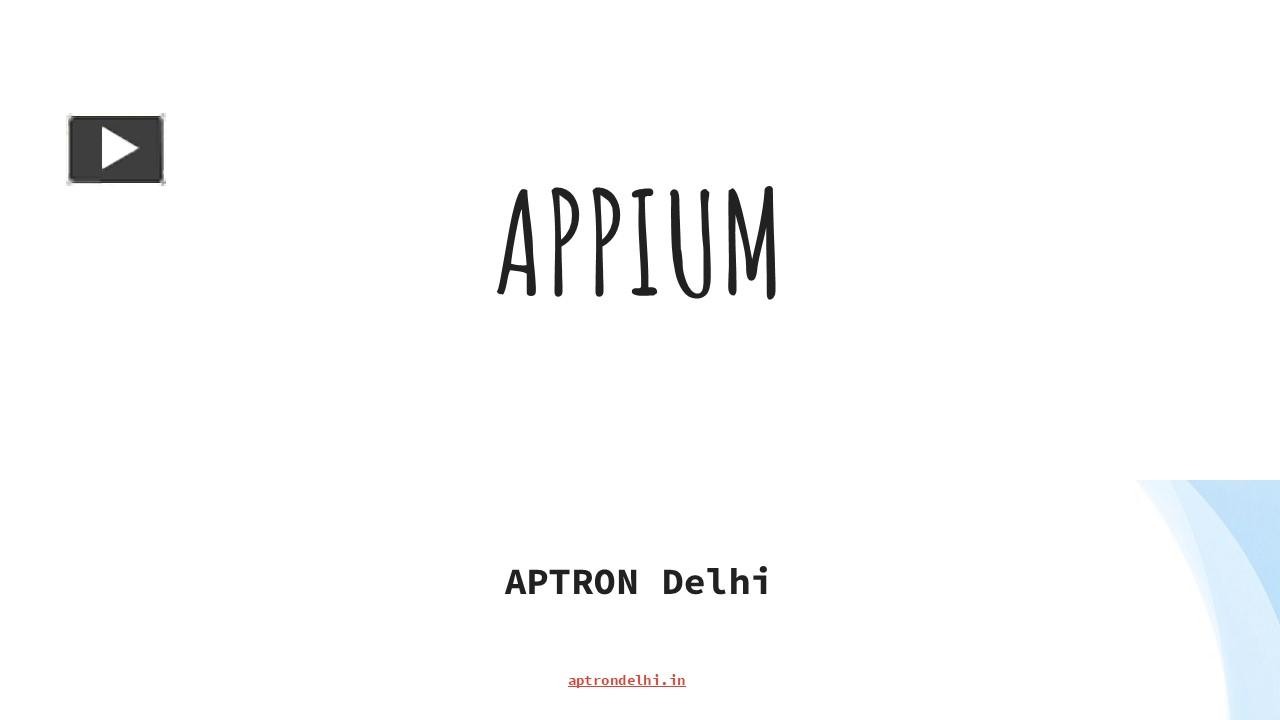 PPT – Appium Training in Delhi PowerPoint presentation | free to download - id: 96da9e-YzJjN